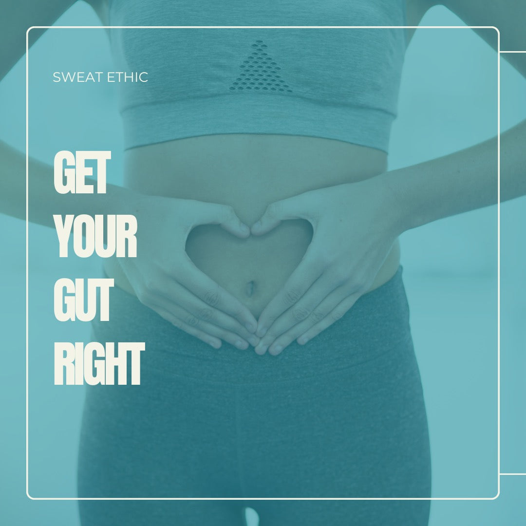 Get Your Gut Right – Sweat Ethic